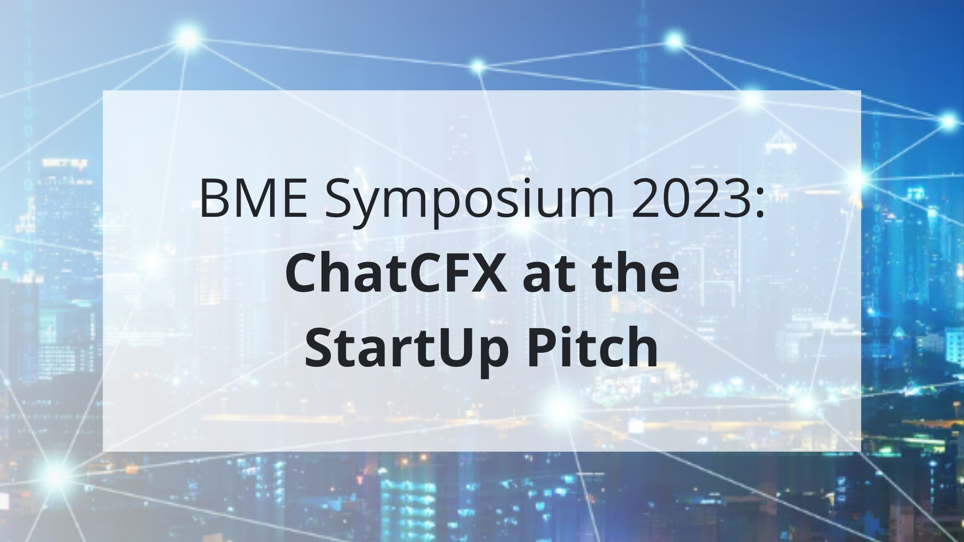 BME Symposium 2023 - ChatCFX at the StartUp Pitch